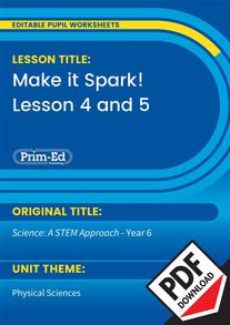 Make it Spark! Lesson 4 and 5 | Year 6/Primary 7 | Prim-Ed