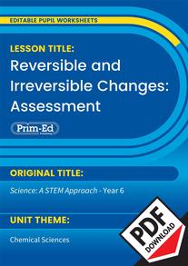 Reversible and Irreversible Changes: Assessment | Science, STEM | Year ...